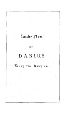 "Inschriften von Darius, König von Babylon [von den Thontafeln des Brit ...